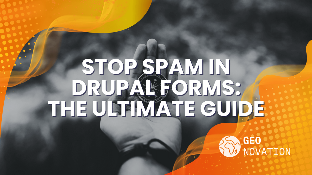 How to Avoid SPAM in Your Webforms in Drupal: A Complete Guide | GeoNovation